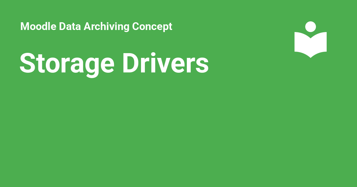 Storage Drivers Moodle Data Archiving Concept